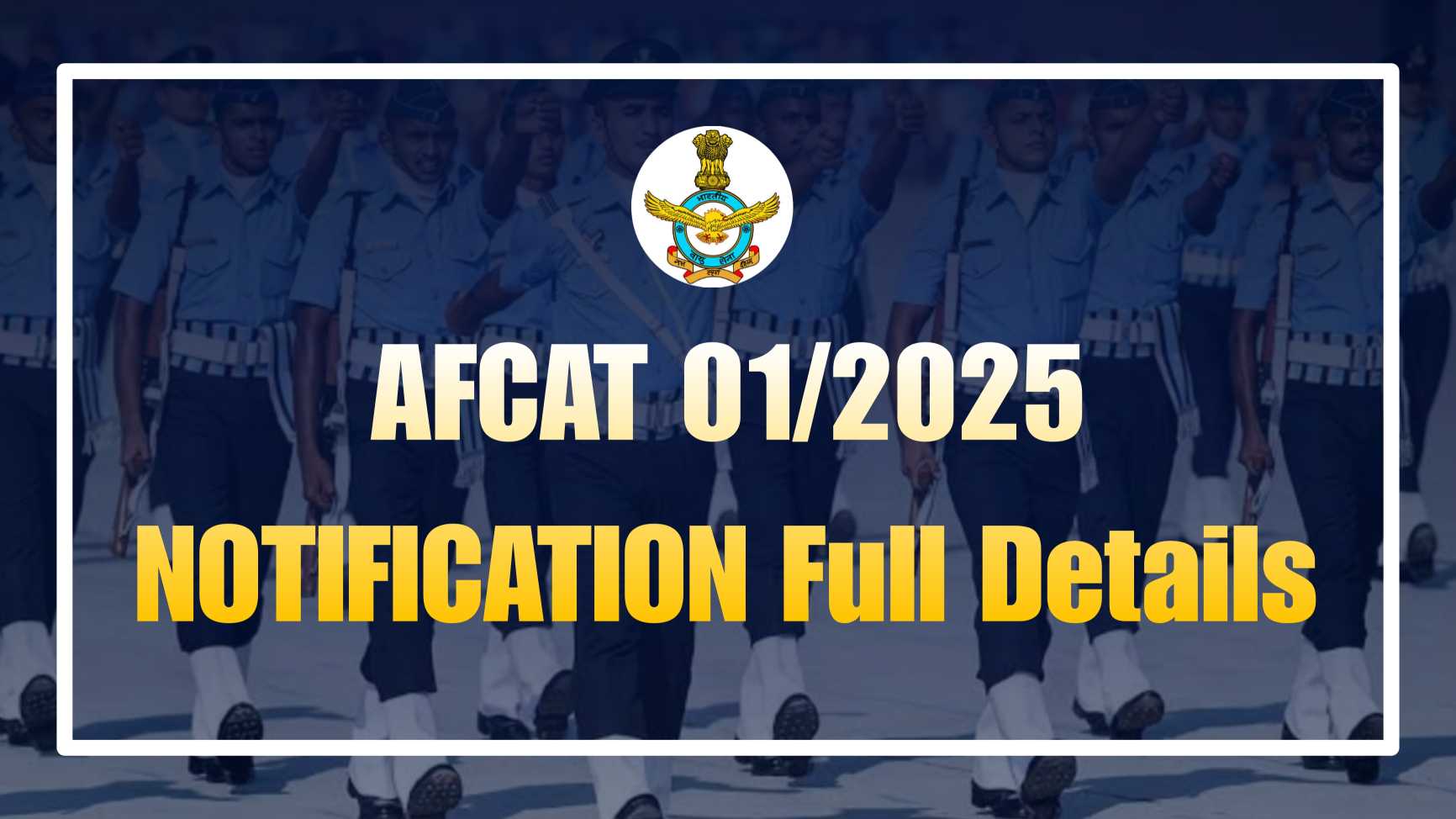 Airforce AFCAT 01/2025 Notification Full Details - UFJUS.COM